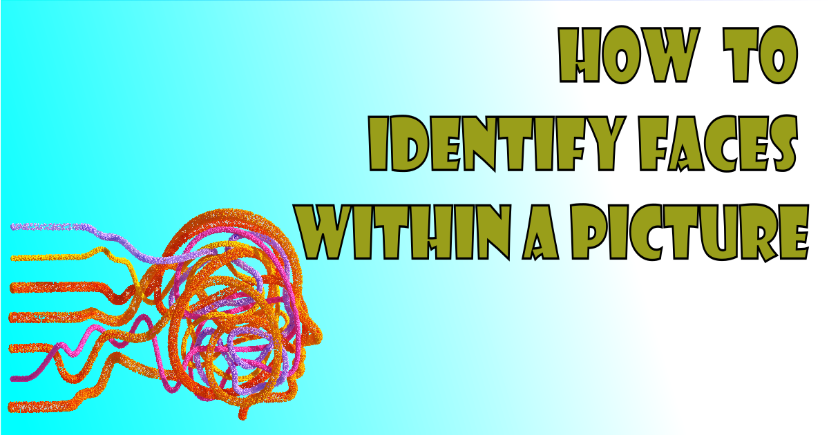 How to identify faces within a picture