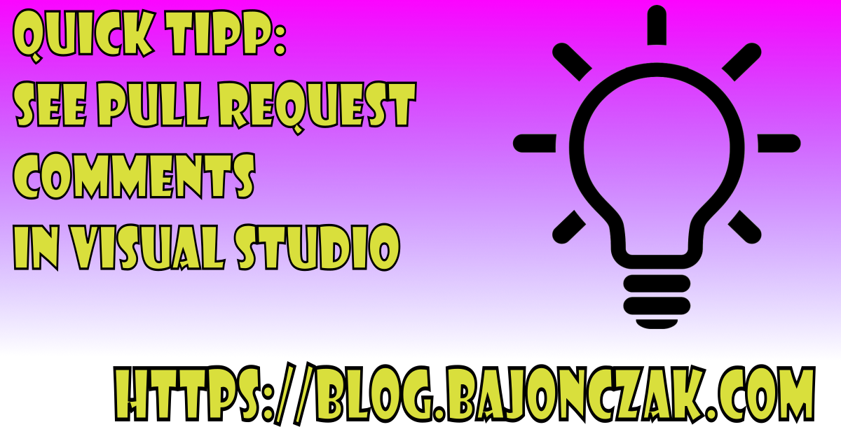 Quick Tipp: See pull request comments in Visual Studio